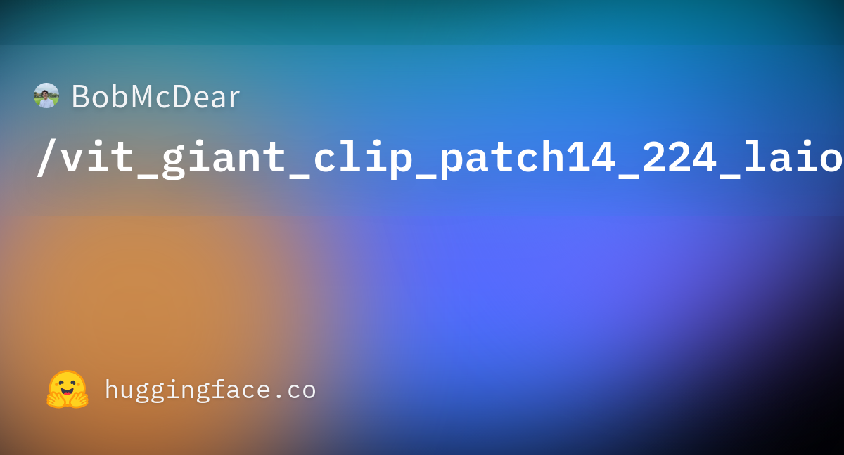BobMcDear/vit_giant_clip_patch14_224_laion2b at main BobMcDear/vit_giant_clip_patch14_224_laion2b at main