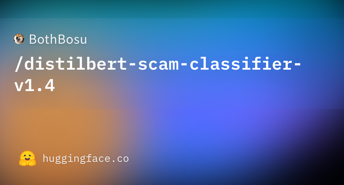 BothBosu/distilbert-scam-classifier-v1.4 at main BothBosu/distilbert-scam-classifier-v1.4 at main