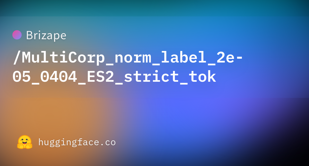 Brizape/MultiCorp_norm_label_2e-05_0404_ES2_strict_tok · Hugging Face Brizape/MultiCorp_norm_label_2e-05_0404_ES2_strict_tok · Hugging Face