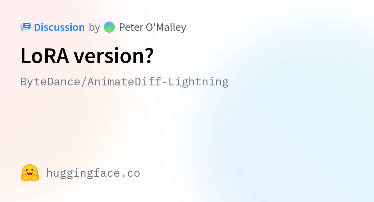 ByteDance/AnimateDiff-Lightning · LoRA version? ByteDance/AnimateDiff-Lightning · LoRA version?