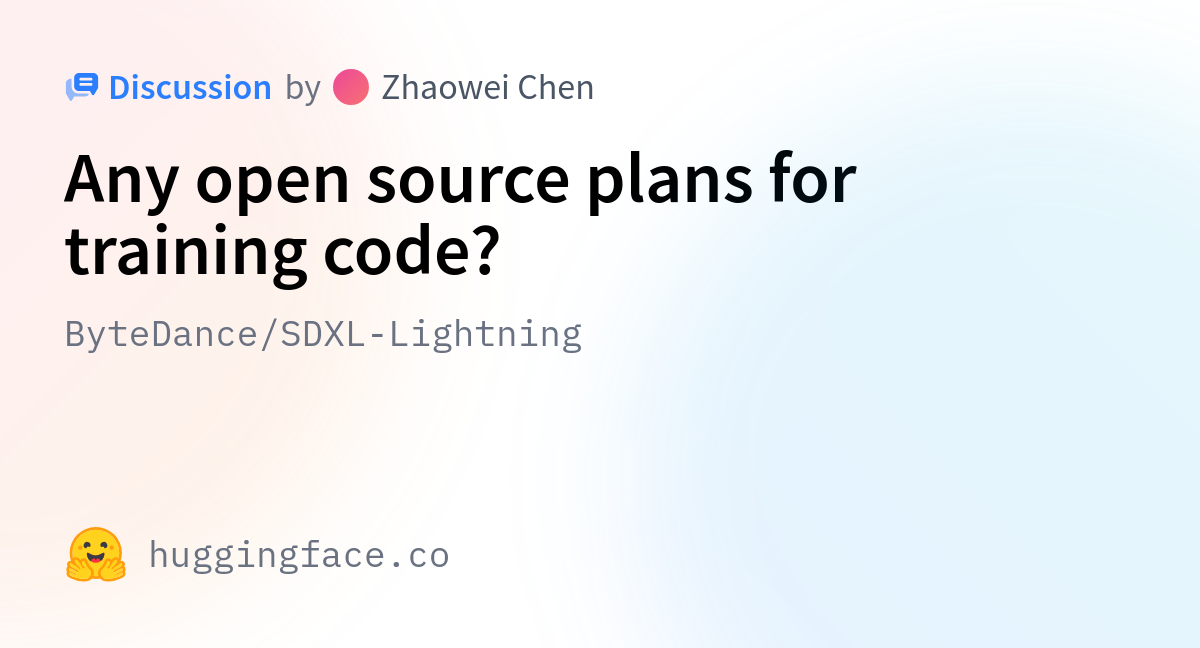 ByteDance/SDXL-Lightning · Any open source plans for training code? ByteDance/SDXL-Lightning · Any open source plans for training code?