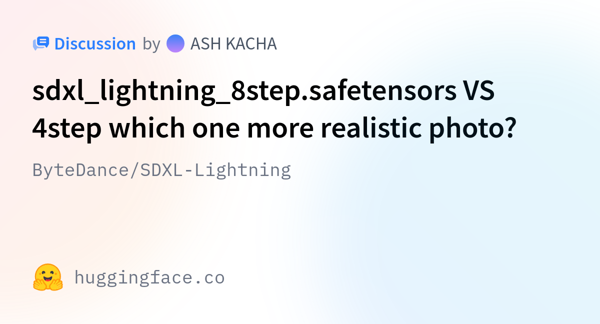 ByteDance/SDXL-Lightning · sdxl_lightning_8step.safetensors VS 4step ... ByteDance/SDXL-Lightning · sdxl_lightning_8step.safetensors VS 4step ...