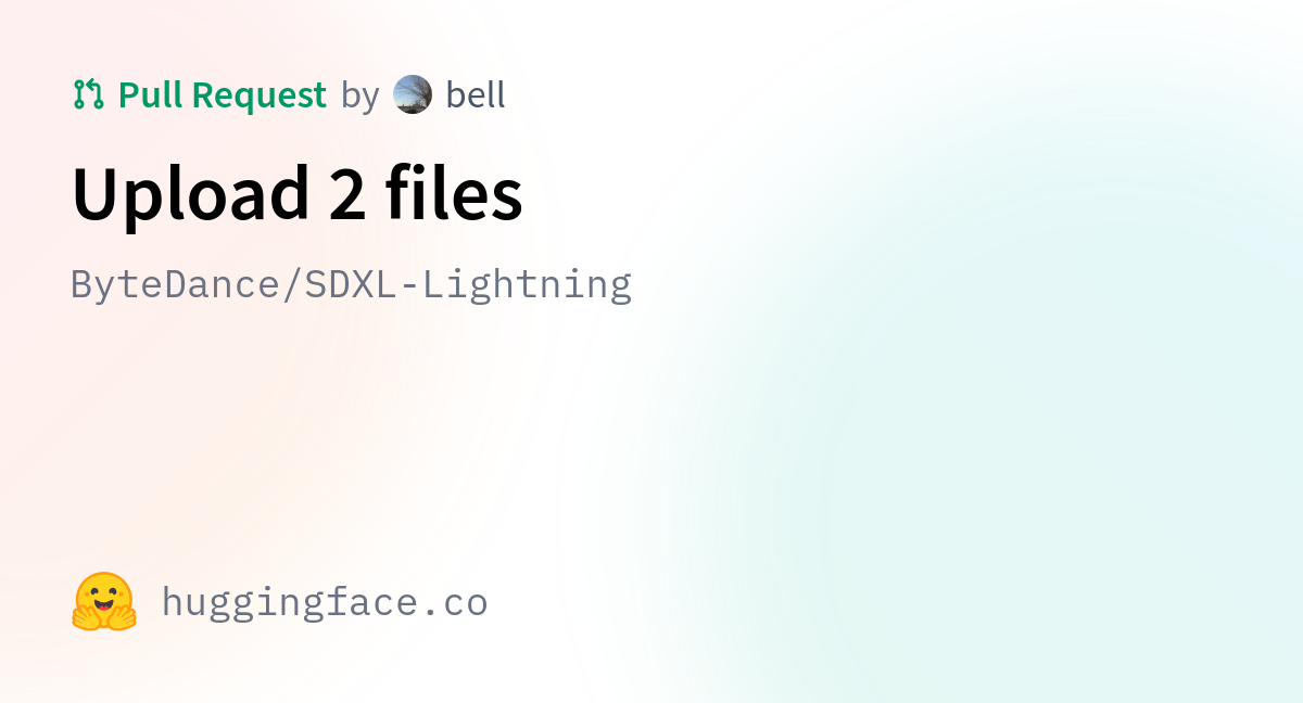 ByteDance/SDXL-Lightning · Upload 2 files ByteDance/SDXL-Lightning · Upload 2 files