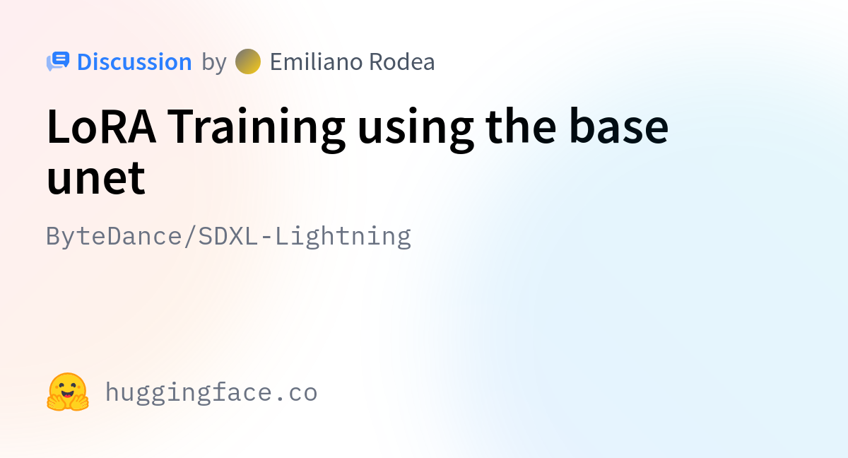 ByteDance/SDXL-Lightning · LoRA Training using the base unet ByteDance/SDXL-Lightning · LoRA Training using the base unet