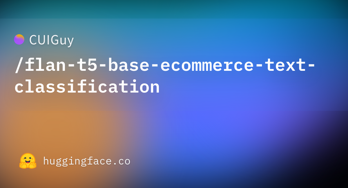 CUIGuy/flan-t5-base-ecommerce-text-classification · Hugging Face CUIGuy/flan-t5-base-ecommerce-text-classification · Hugging Face
