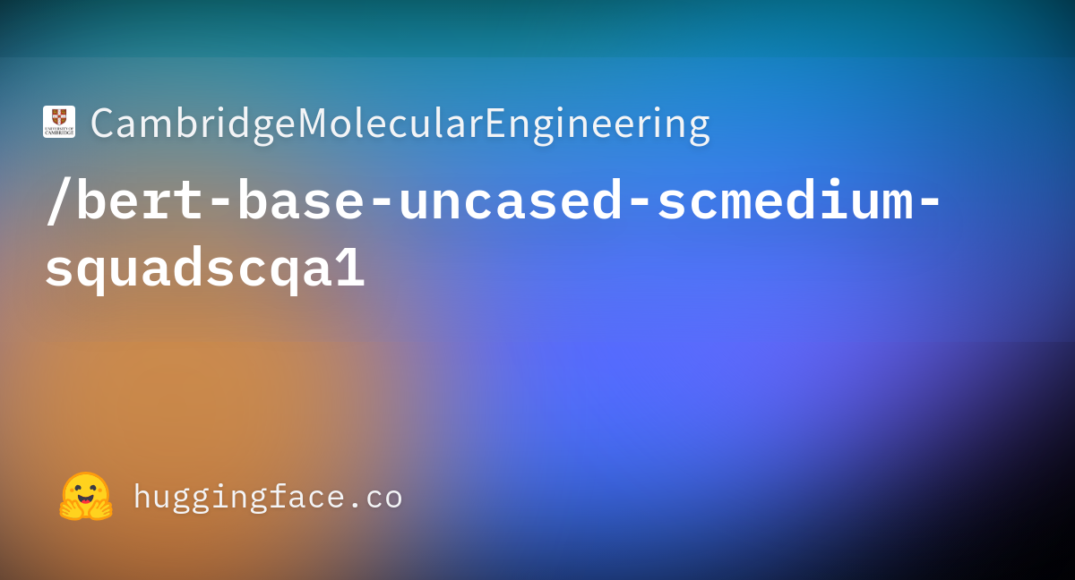 CambridgeMolecularEngineering/bert-base-uncased-scmedium-squadscqa1 at main CambridgeMolecularEngineering/bert-base-uncased-scmedium-squadscqa1 at main