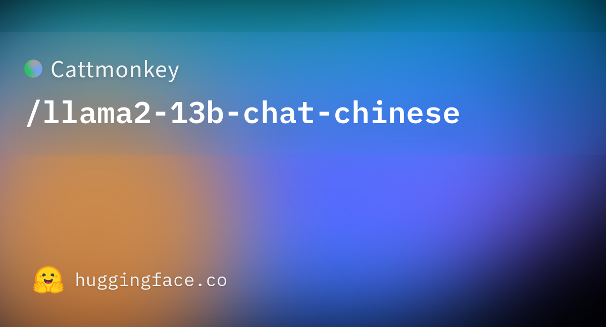 Cattmonkey/llama2-13b-chat-chinese · Hugging Face Cattmonkey/llama2-13b-chat-chinese · Hugging Face