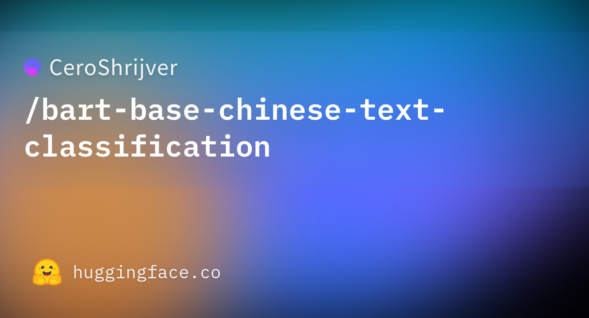 CeroShrijver/bart-base-chinese-text-classification · Hugging Face CeroShrijver/bart-base-chinese-text-classification · Hugging Face