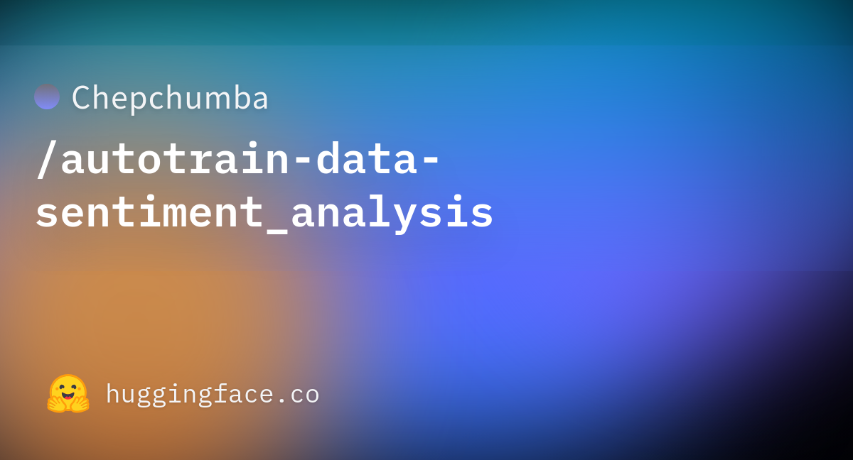 Chepchumba/autotrain-data-sentiment_analysis · Hugging Face Chepchumba/autotrain-data-sentiment_analysis · Hugging Face