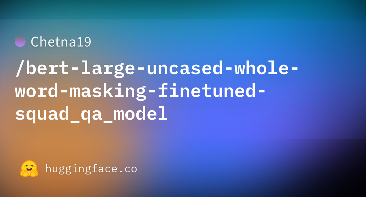 Chetna19/bert-large-uncased-whole-word-masking-finetuned-squad_qa_model ... Chetna19/bert-large-uncased-whole-word-masking-finetuned-squad_qa_model ...