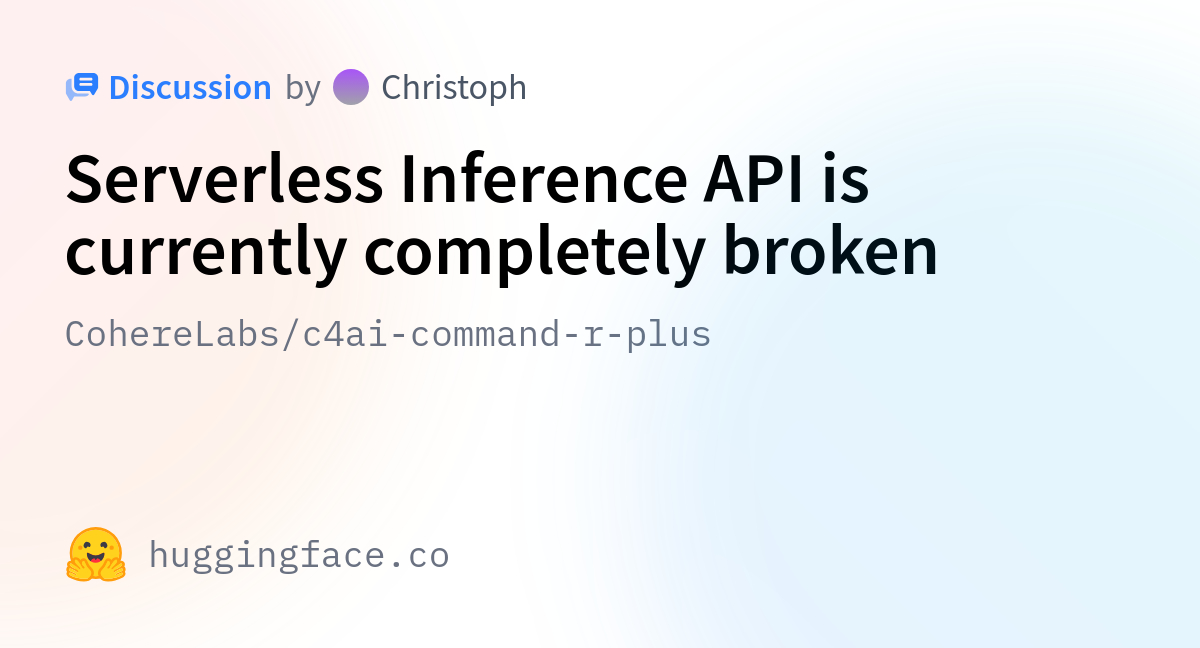 CohereForAI/c4ai-command-r-plus · Serverless Inference API is currently ... CohereForAI/c4ai-command-r-plus · Serverless Inference API is currently ...