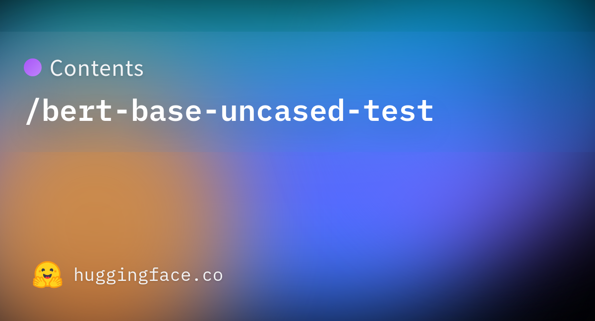 Contents/bert-base-uncased-test · Hugging Face Contents/bert-base-uncased-test · Hugging Face