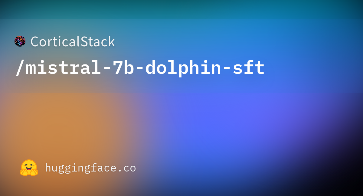 CorticalStack/mistral-7b-dolphin-sft · Hugging Face CorticalStack/mistral-7b-dolphin-sft · Hugging Face
