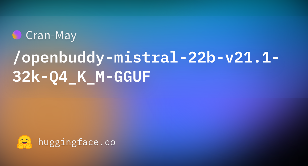 Cran-May/openbuddy-mistral-22b-v21.1-32k-Q4_K_M-GGUF at main Cran-May/openbuddy-mistral-22b-v21.1-32k-Q4_K_M-GGUF at main