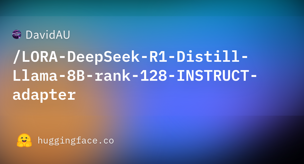 DavidAU/LORA-DeepSeek-R1-Distill-Llama-8B-rank-128-INSTRUCT-adapter at ... DavidAU/LORA-DeepSeek-R1-Distill-Llama-8B-rank-128-INSTRUCT-adapter at ...