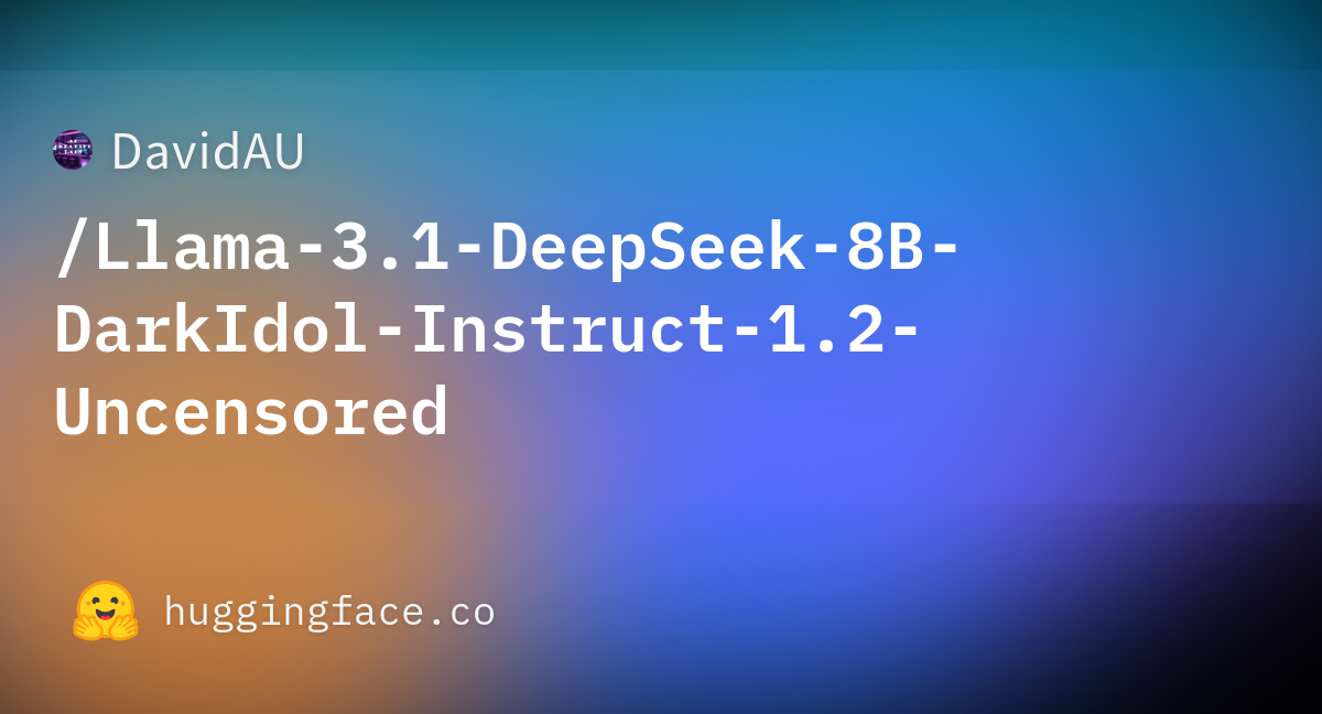 Commits · DavidAU/Llama-3.1-DeepSeek-8B-DarkIdol-Instruct-1.2-Uncensored Commits · DavidAU/Llama-3.1-DeepSeek-8B-DarkIdol-Instruct-1.2-Uncensored