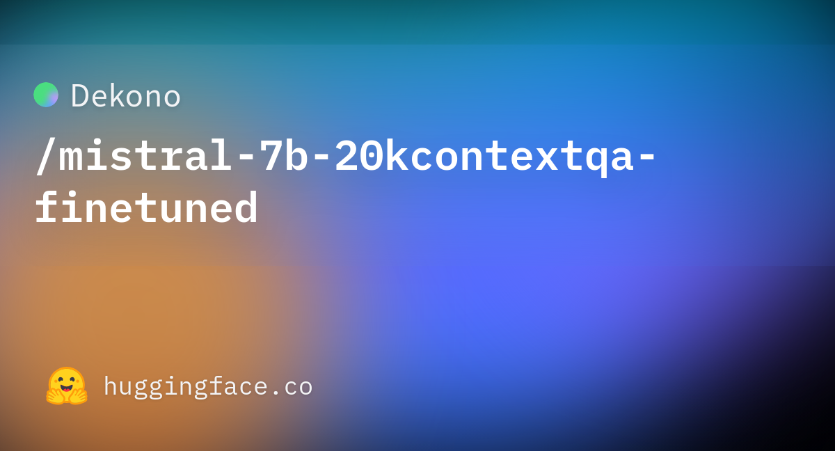 Dekono/mistral-7b-20kcontextqa-finetuned · Hugging Face Dekono/mistral-7b-20kcontextqa-finetuned · Hugging Face