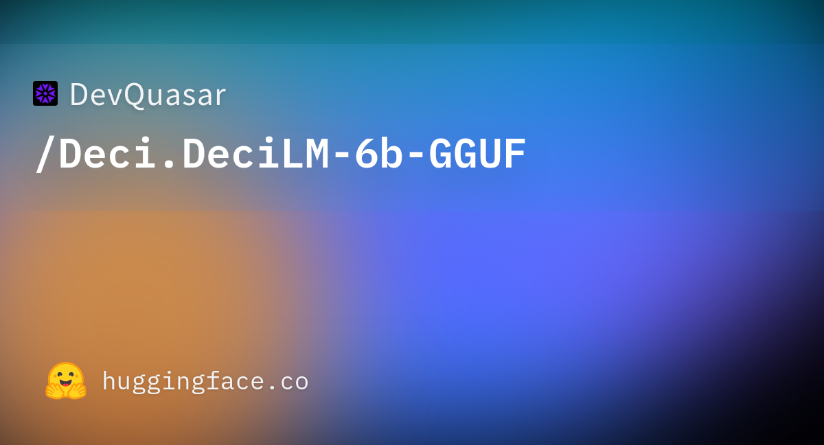 Devquasardecidecilm 6b Gguf · Hugging Face
