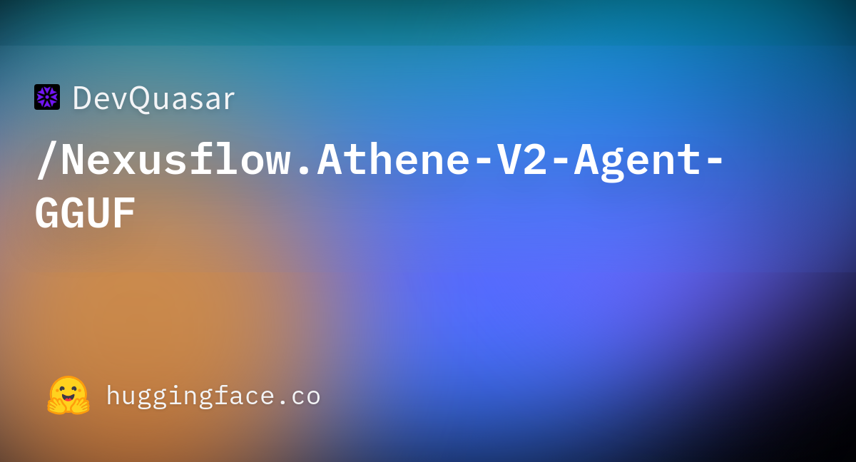 DevQuasar/Nexusflow.Athene-V2-Agent-GGUF · Hugging Face DevQuasar/Nexusflow.Athene-V2-Agent-GGUF · Hugging Face