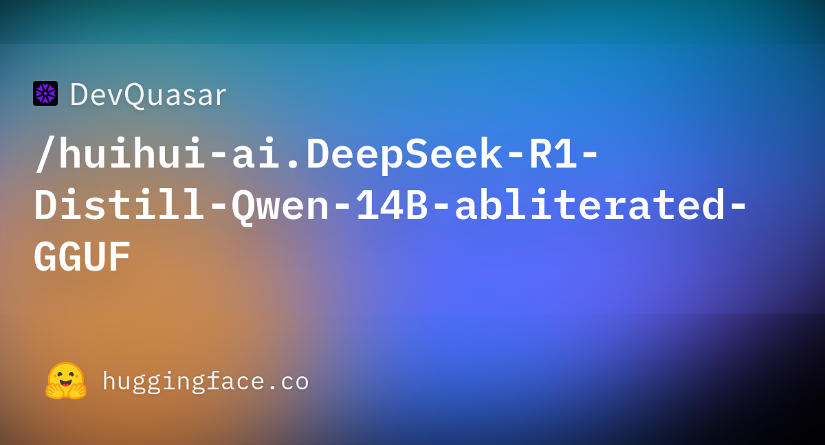 DevQuasar/huihui-ai.DeepSeek-R1-Distill-Qwen-14B-abliterated-GGUF ... DevQuasar/huihui-ai.DeepSeek-R1-Distill-Qwen-14B-abliterated-GGUF ...