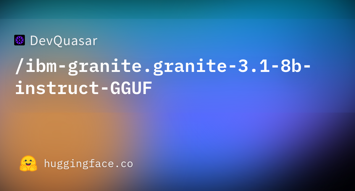 DevQuasar/ibm-granite.granite-3.1-8b-instruct-GGUF · Hugging Face DevQuasar/ibm-granite.granite-3.1-8b-instruct-GGUF · Hugging Face