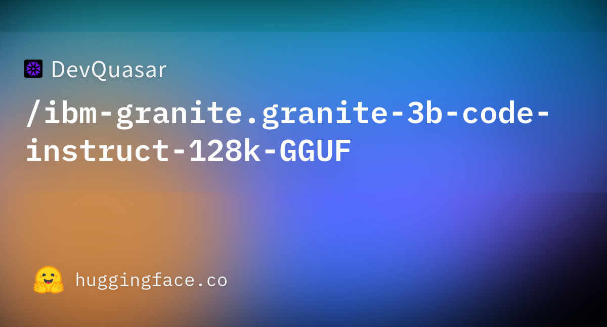 DevQuasar/ibm-granite.granite-3b-code-instruct-128k-GGUF · Hugging Face DevQuasar/ibm-granite.granite-3b-code-instruct-128k-GGUF · Hugging Face