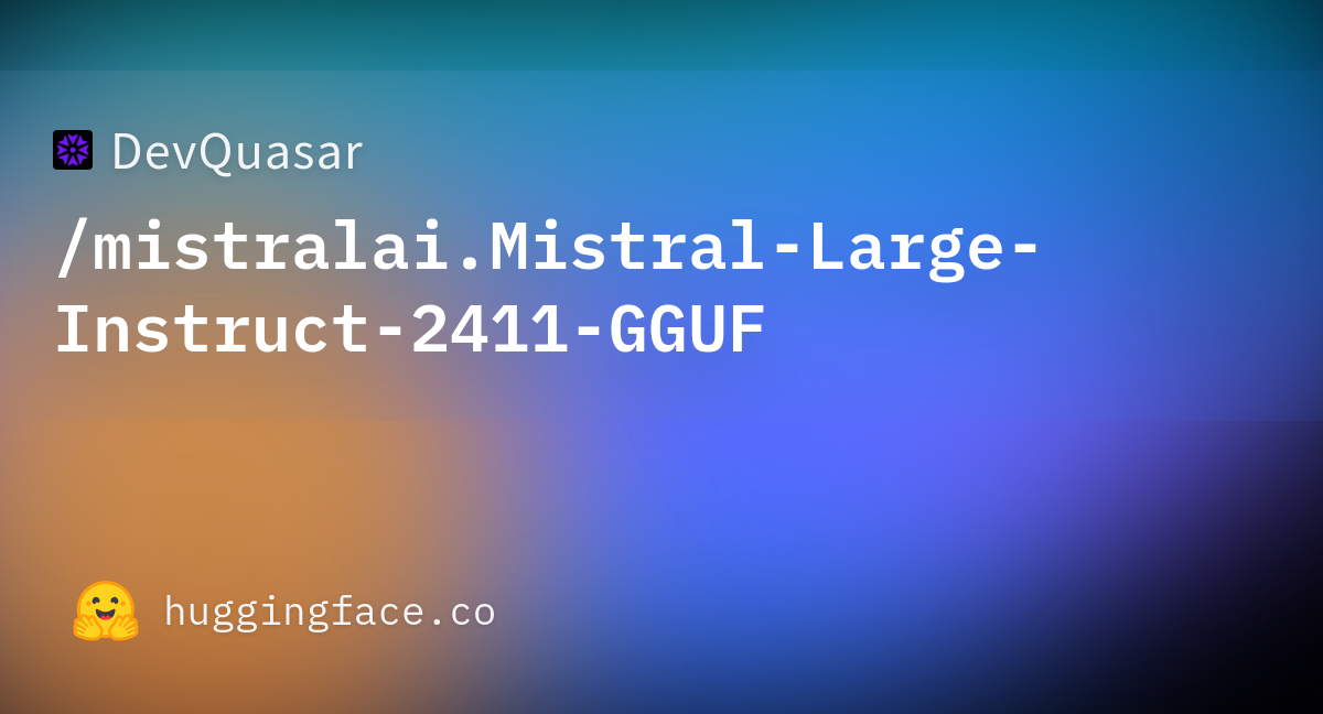 DevQuasar/mistralai.Mistral-Large-Instruct-2411-GGUF · Discussions DevQuasar/mistralai.Mistral-Large-Instruct-2411-GGUF · Discussions