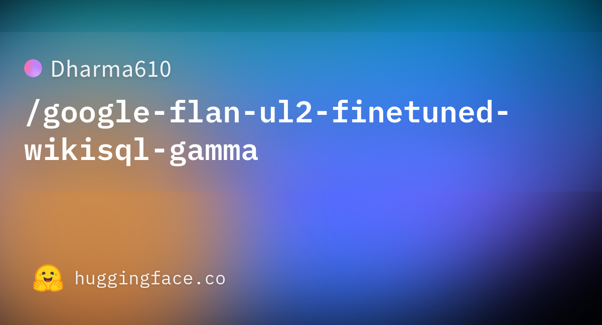 Dharma610/google-flan-ul2-finetuned-wikisql-gamma · Hugging Face Dharma610/google-flan-ul2-finetuned-wikisql-gamma · Hugging Face