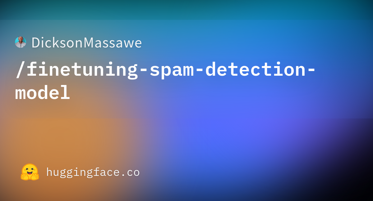 Dicksonmassawe Finetuning Spam Detection Model · Hugging Face