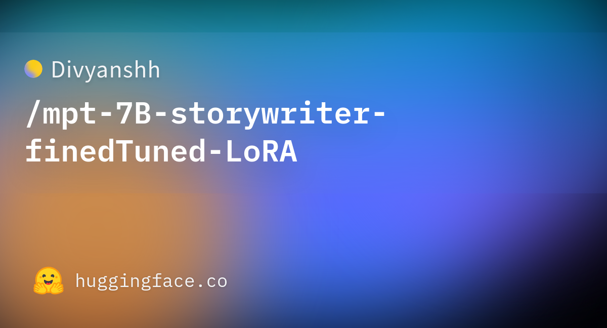 Divyanshh/mpt-7B-storywriter-finedTuned-LoRA · Hugging Face Divyanshh/mpt-7B-storywriter-finedTuned-LoRA · Hugging Face