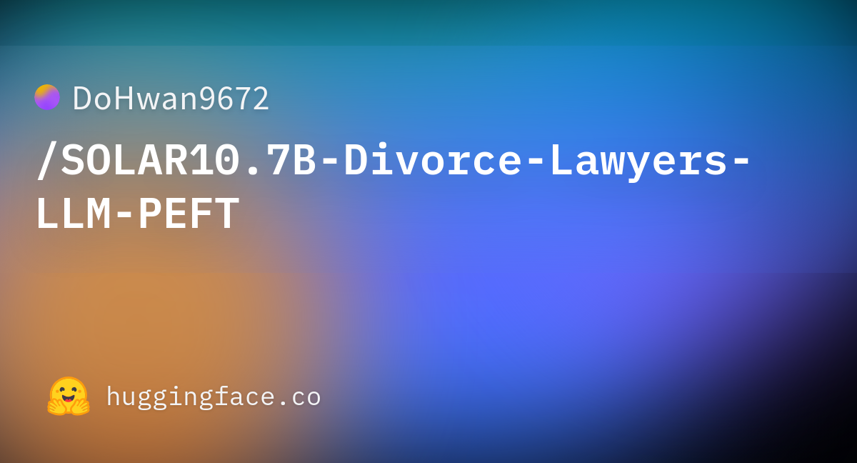 DoHwan9672/SOLAR10.7B-Divorce-Lawyers-LLM-PEFT at main DoHwan9672/SOLAR10.7B-Divorce-Lawyers-LLM-PEFT at main
