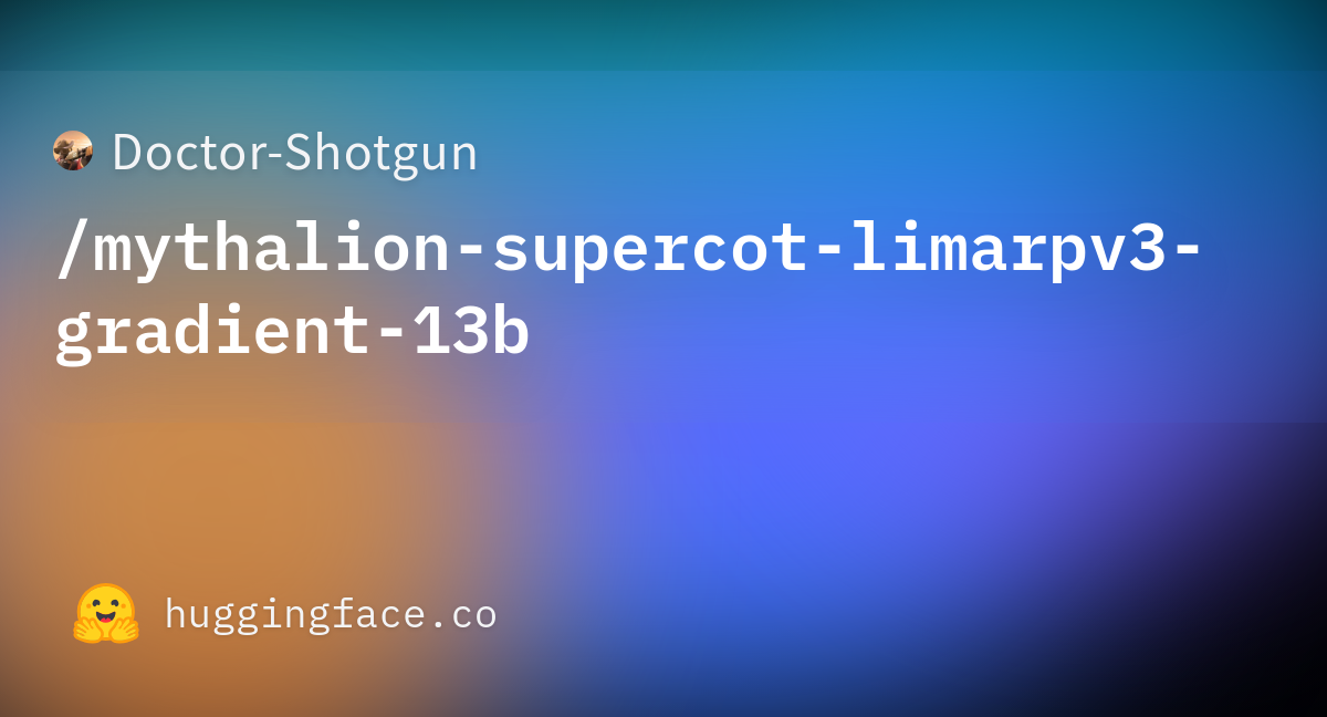 Doctor-Shotgun/mythalion-supercot-limarpv3-gradient-13b · Hugging Face Doctor-Shotgun/mythalion-supercot-limarpv3-gradient-13b · Hugging Face