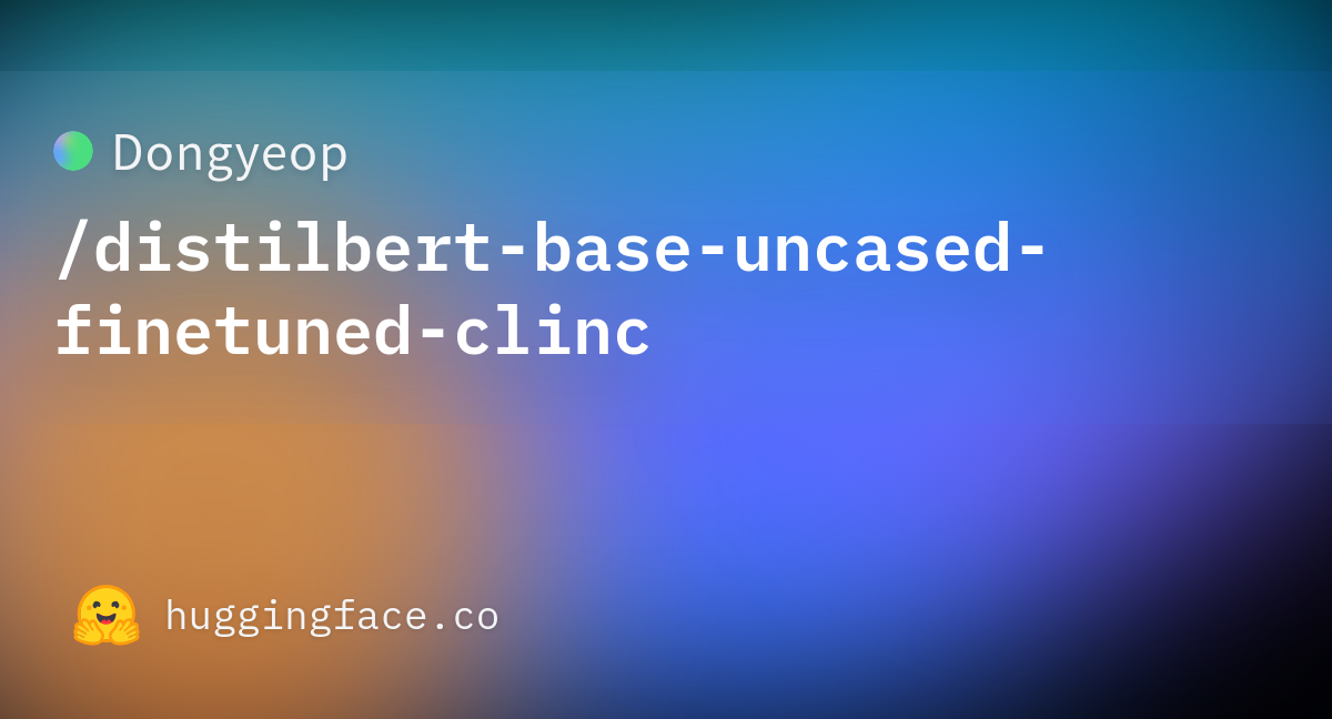 Dongyeop/distilbert-base-uncased-finetuned-clinc at main Dongyeop/distilbert-base-uncased-finetuned-clinc at main