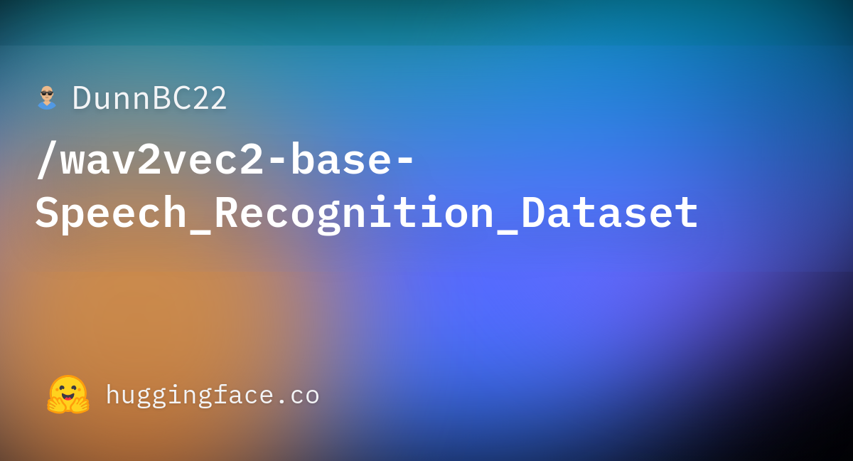 DunnBC22/wav2vec2-base-Speech_Recognition_Dataset · Hugging Face DunnBC22/wav2vec2-base-Speech_Recognition_Dataset · Hugging Face