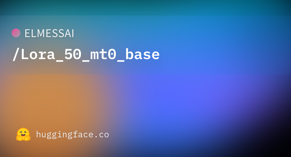 ELMESSAI/Lora_50_mt0_base · Hugging Face ELMESSAI/Lora_50_mt0_base · Hugging Face
