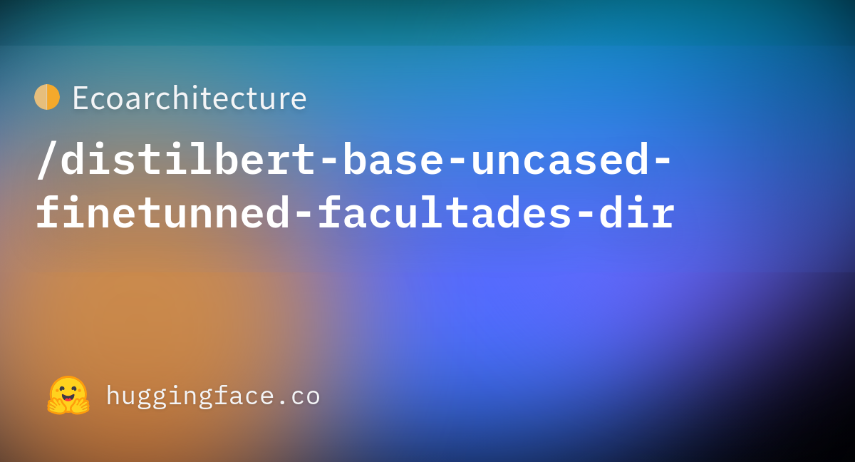 Ecoarchitecture/distilbert-base-uncased-finetunned-facultades-dir at main Ecoarchitecture/distilbert-base-uncased-finetunned-facultades-dir at main