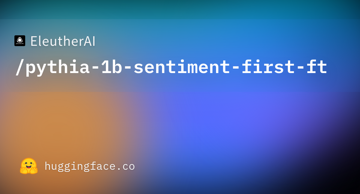 EleutherAI/pythia-1b-sentiment-first-ft · Hugging Face EleutherAI/pythia-1b-sentiment-first-ft · Hugging Face