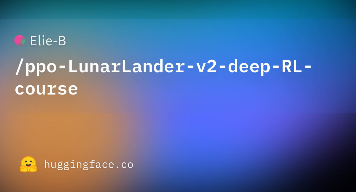 Elie-B/ppo-LunarLander-v2-deep-RL-course · Hugging Face Elie-B/ppo-LunarLander-v2-deep-RL-course · Hugging Face