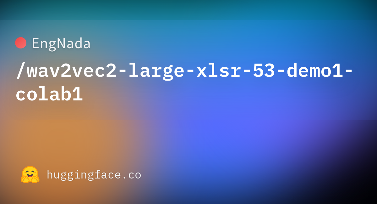EngNada/wav2vec2-large-xlsr-53-demo1-colab1 · Hugging Face EngNada/wav2vec2-large-xlsr-53-demo1-colab1 · Hugging Face