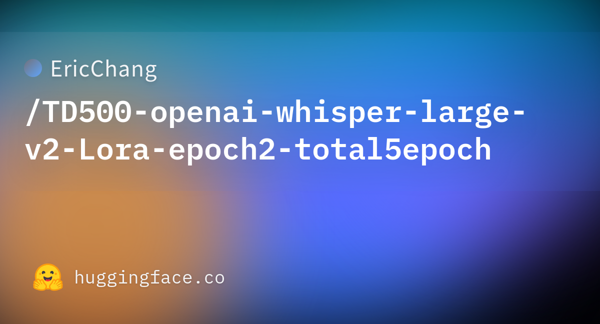 EricChang/TD500-openai-whisper-large-v2-Lora-epoch2-total5epoch ... EricChang/TD500-openai-whisper-large-v2-Lora-epoch2-total5epoch ...