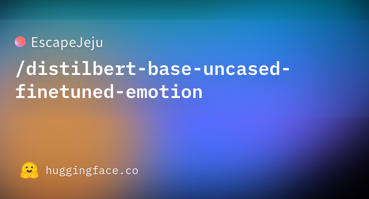 EscapeJeju/distilbert-base-uncased-finetuned-emotion · Hugging Face EscapeJeju/distilbert-base-uncased-finetuned-emotion · Hugging Face