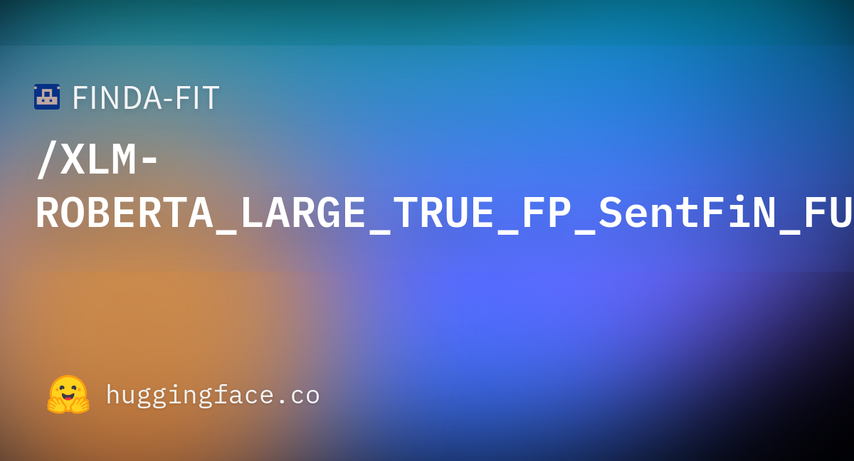 FINDA-FIT/XLM-ROBERTA_LARGE_TRUE_FP_SentFiN_FULL · Hugging Face FINDA-FIT/XLM-ROBERTA_LARGE_TRUE_FP_SentFiN_FULL · Hugging Face