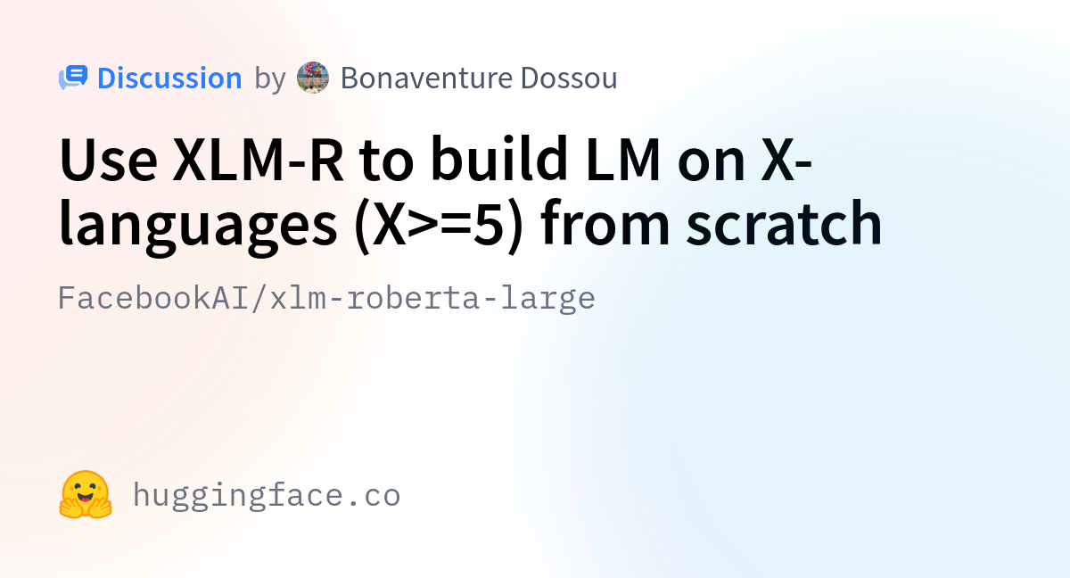 FacebookAI/xlm-roberta-large · Use XLM-R to build LM on X-languages (X ... FacebookAI/xlm-roberta-large · Use XLM-R to build LM on X-languages (X ...