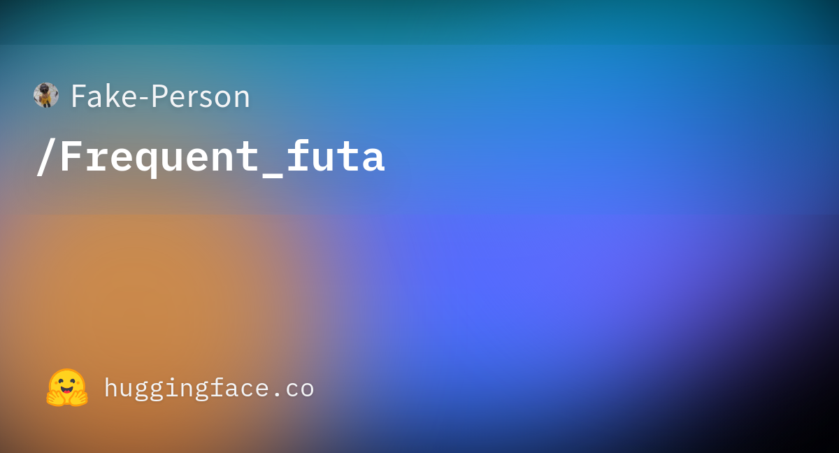 README.md · Fake-Person/Frequent_futa at main README.md · Fake-Person/Frequent_futa at main