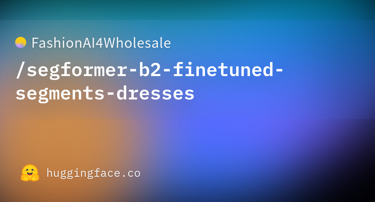 FashionAI4Wholesale/segformer-b2-finetuned-segments-dresses · Hugging Face FashionAI4Wholesale/segformer-b2-finetuned-segments-dresses · Hugging Face