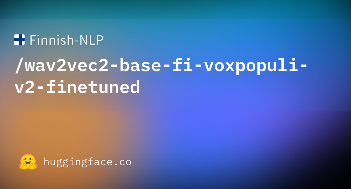 Finnish-NLP/wav2vec2-base-fi-voxpopuli-v2-finetuned · Hugging Face Finnish-NLP/wav2vec2-base-fi-voxpopuli-v2-finetuned · Hugging Face