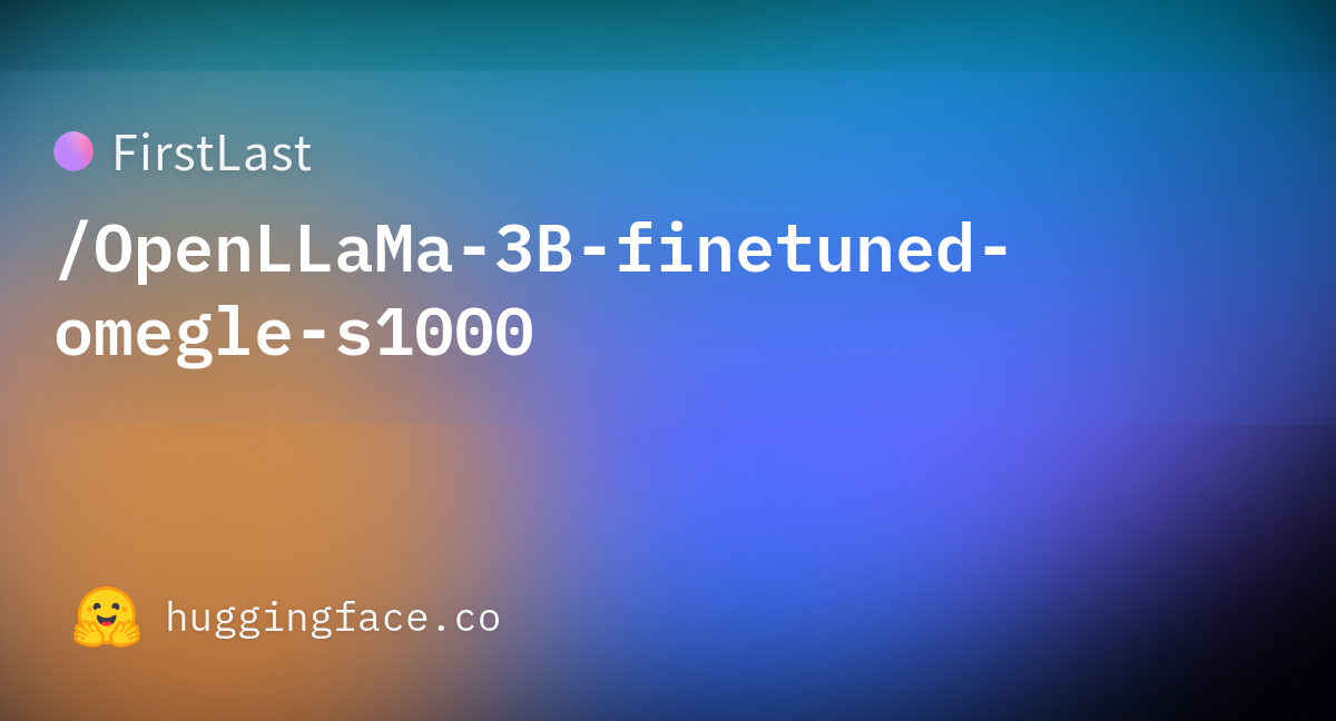 FirstLast/OpenLLaMa-3B-finetuned-omegle-s1000 · Hugging Face FirstLast/OpenLLaMa-3B-finetuned-omegle-s1000 · Hugging Face