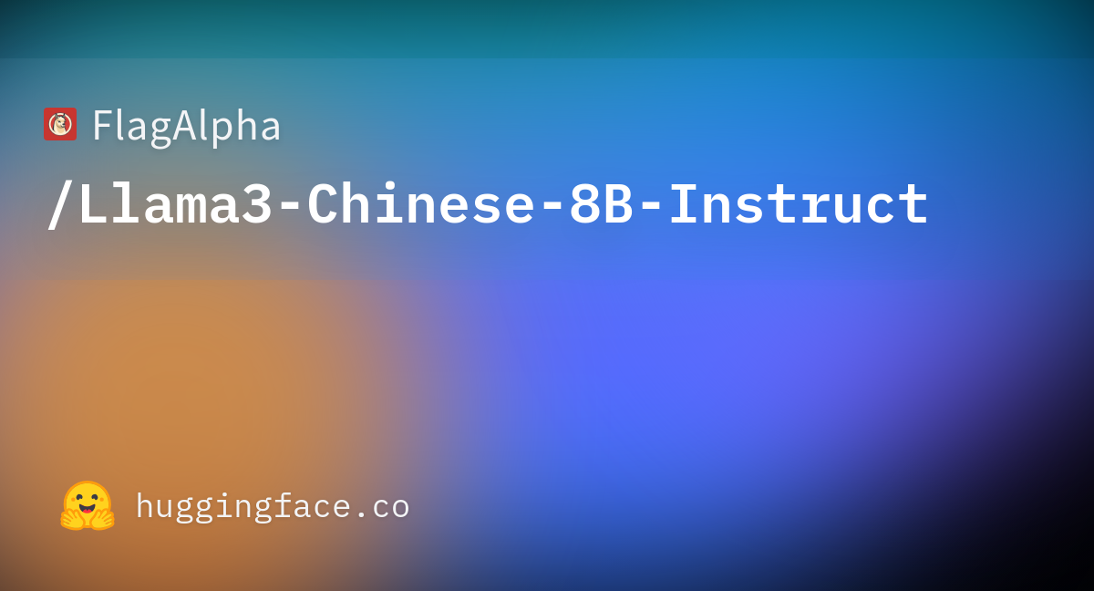 FlagAlpha/Llama3-Chinese-8B-Instruct · Hugging Face FlagAlpha/Llama3-Chinese-8B-Instruct · Hugging Face