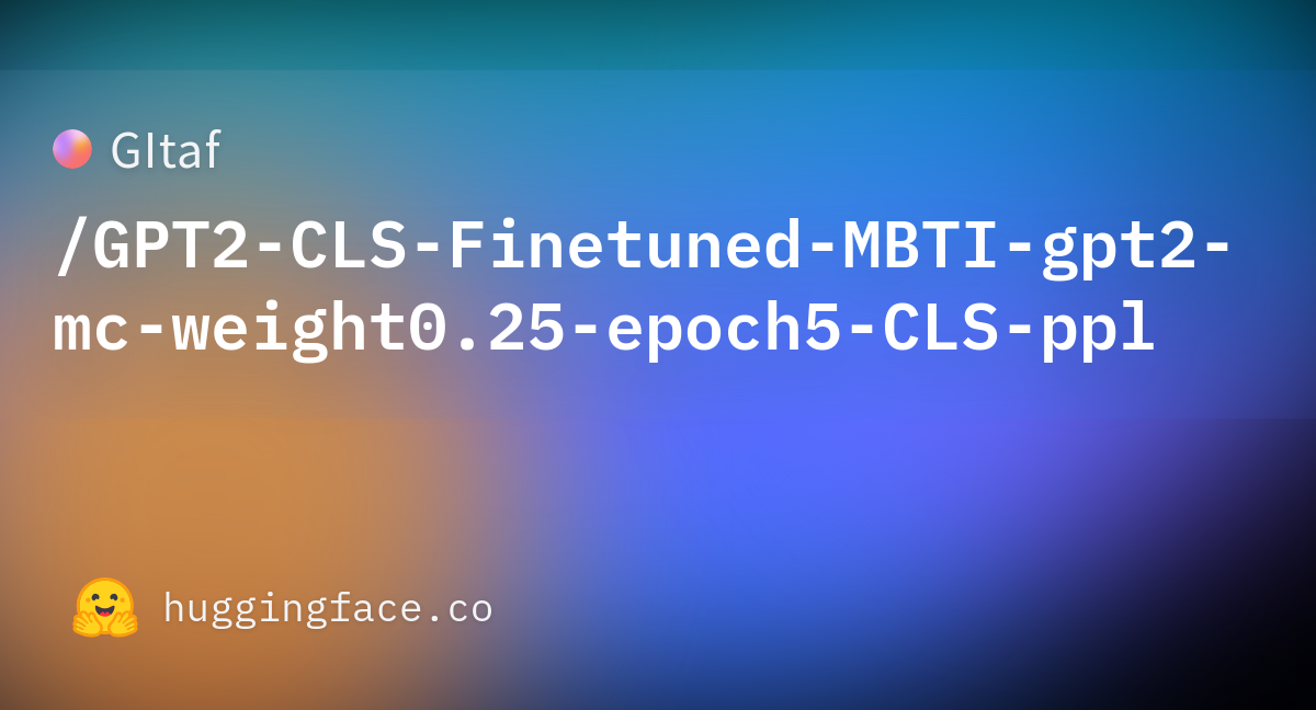 GItaf/GPT2-CLS-Finetuned-MBTI-gpt2-mc-weight0.25-epoch5-CLS-ppl ... GItaf/GPT2-CLS-Finetuned-MBTI-gpt2-mc-weight0.25-epoch5-CLS-ppl ...