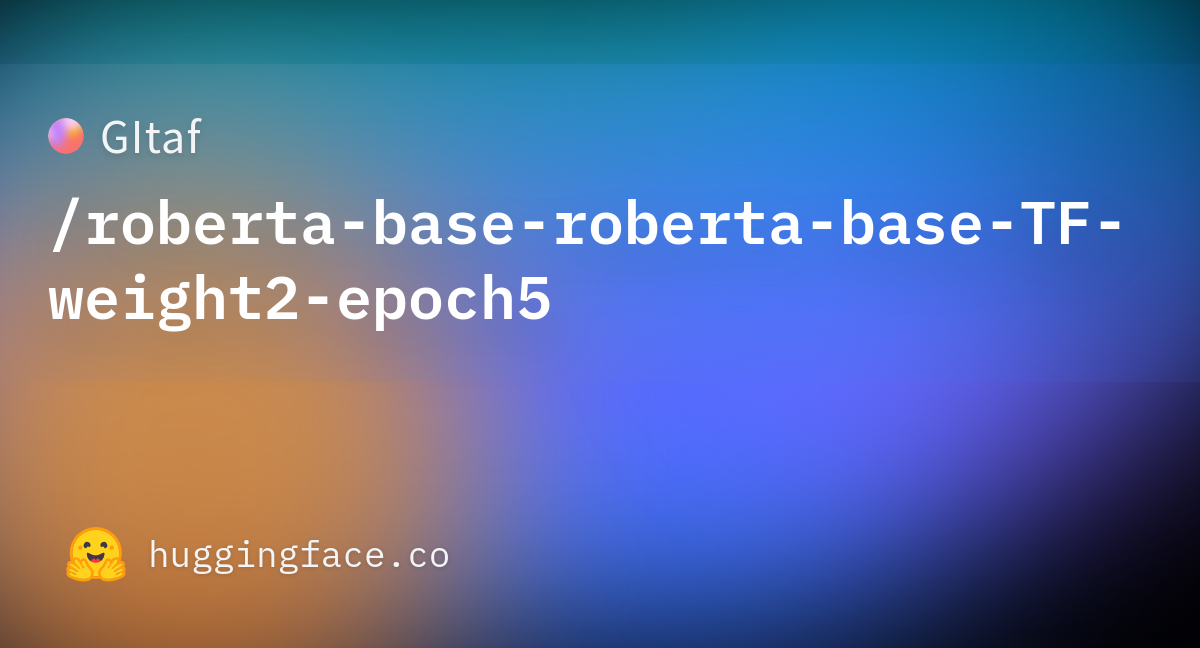 GItaf/roberta-base-roberta-base-TF-weight2-epoch5 · Hugging Face GItaf/roberta-base-roberta-base-TF-weight2-epoch5 · Hugging Face